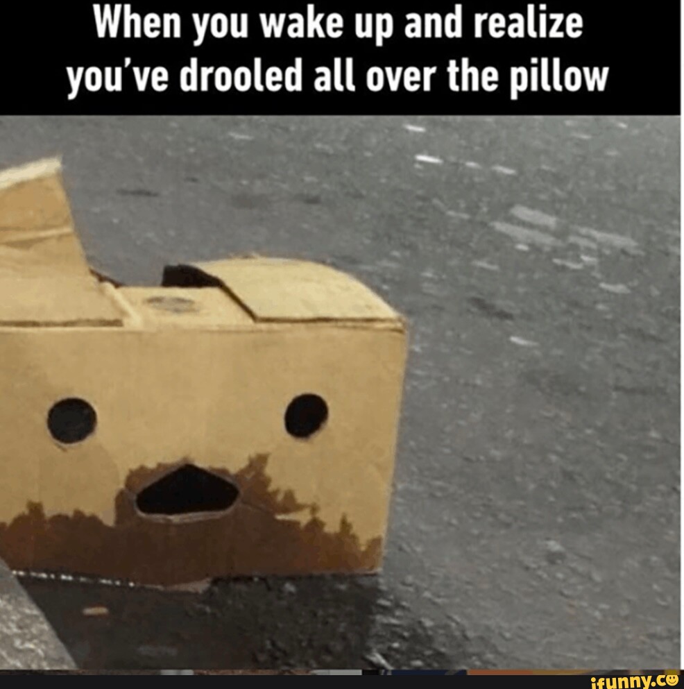 Drooled memes. Best Collection of funny Drooled pictures on iFunny
