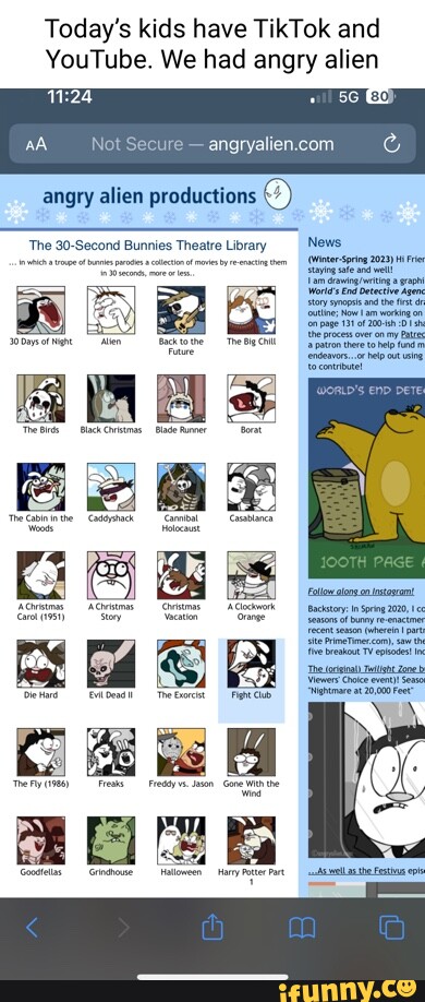 Today's kids have TikTok and YouTube. We had angry alien 56 angry alien ...