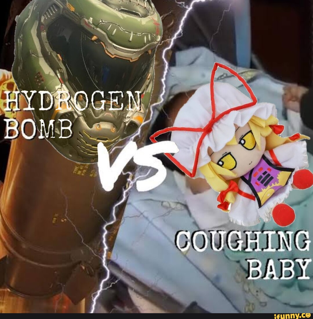 HYDROGEN ROMB COUGHING BABY - iFunny