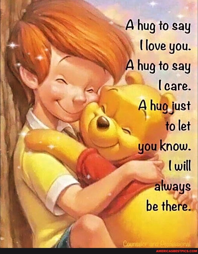 N/A - ~A hug to say (love you. A hug to say A hug just to let you now ...