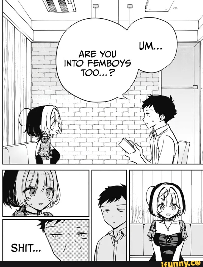 ARE YOU INTO FEMBOYS TOO...? - iFunny