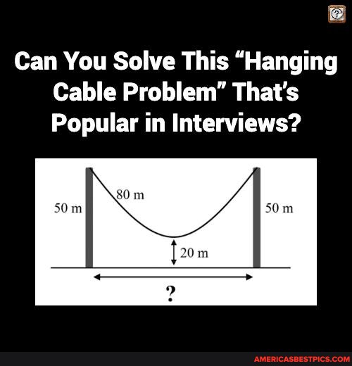 Can You Solve This "Hanging Cable Problem" That's Popular in Interviews ...