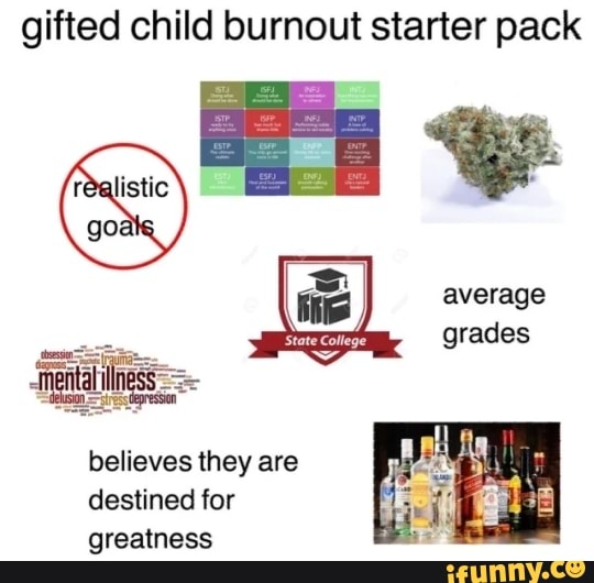 Gifted child burnout starter pack average believes they are destined ...