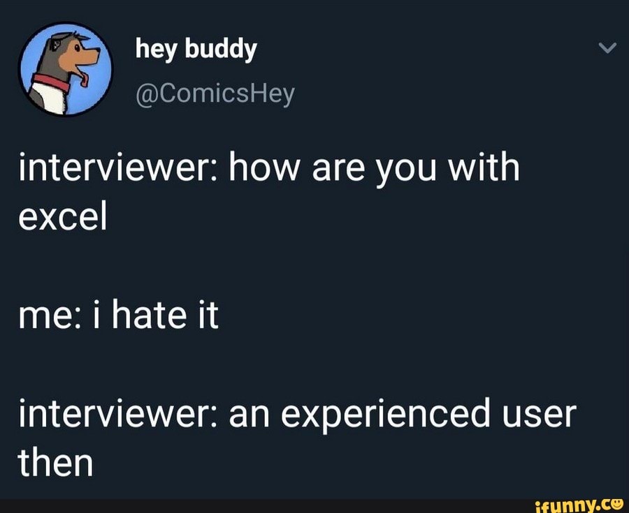 Hey buddy @ComicsHey interviewer: how are you with excel me: hate it ...