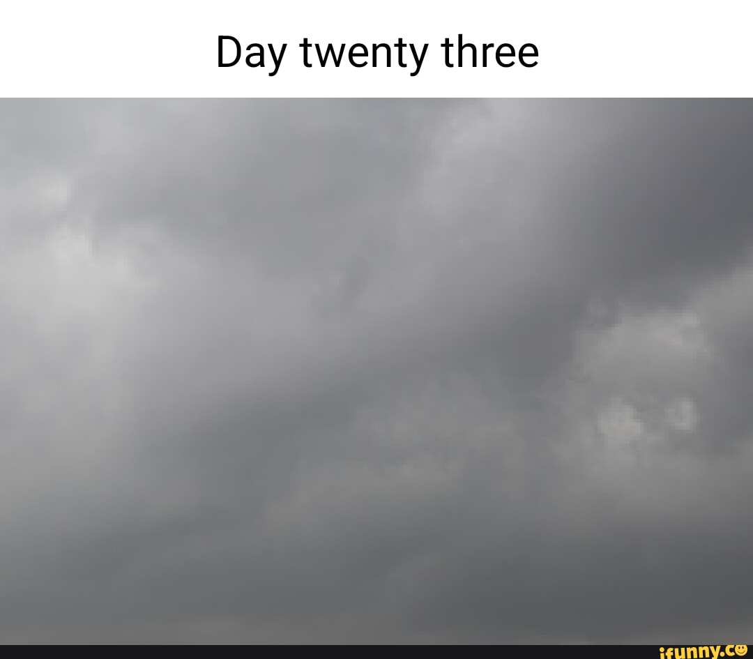 Day twenty three - iFunny