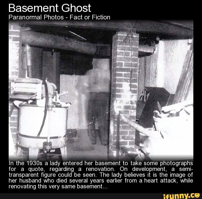 Basement Ghost Paranormal Photos - Fact or Fiction In the 19305 a lady ...