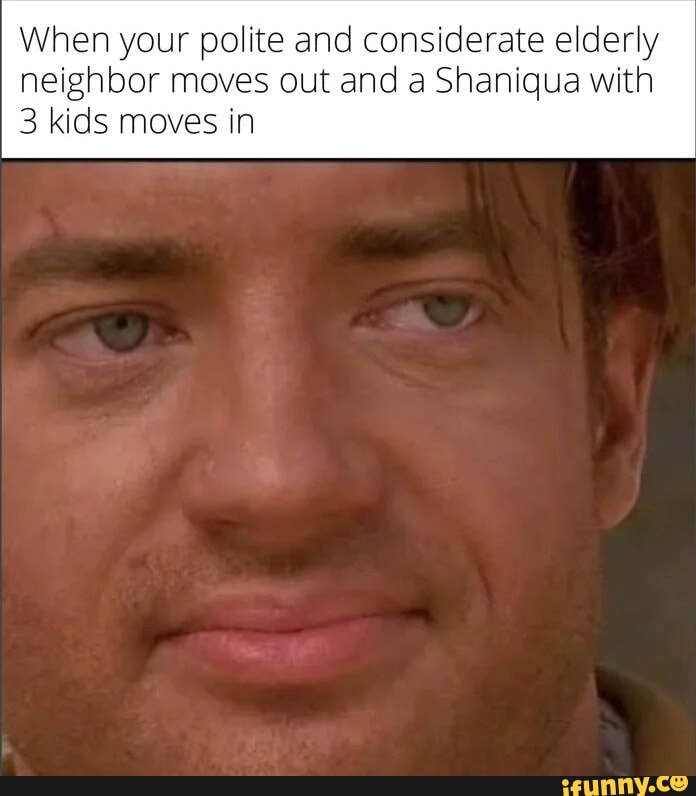 When your polite and considerate elderly neighbor moves out and a ...