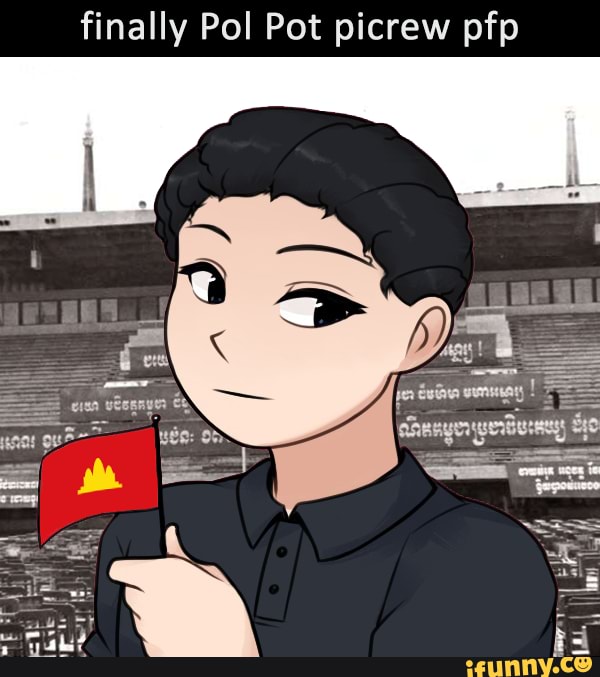 Finally pol pot picrew pfp - finally Pol Pot picrew pfp - iFunny