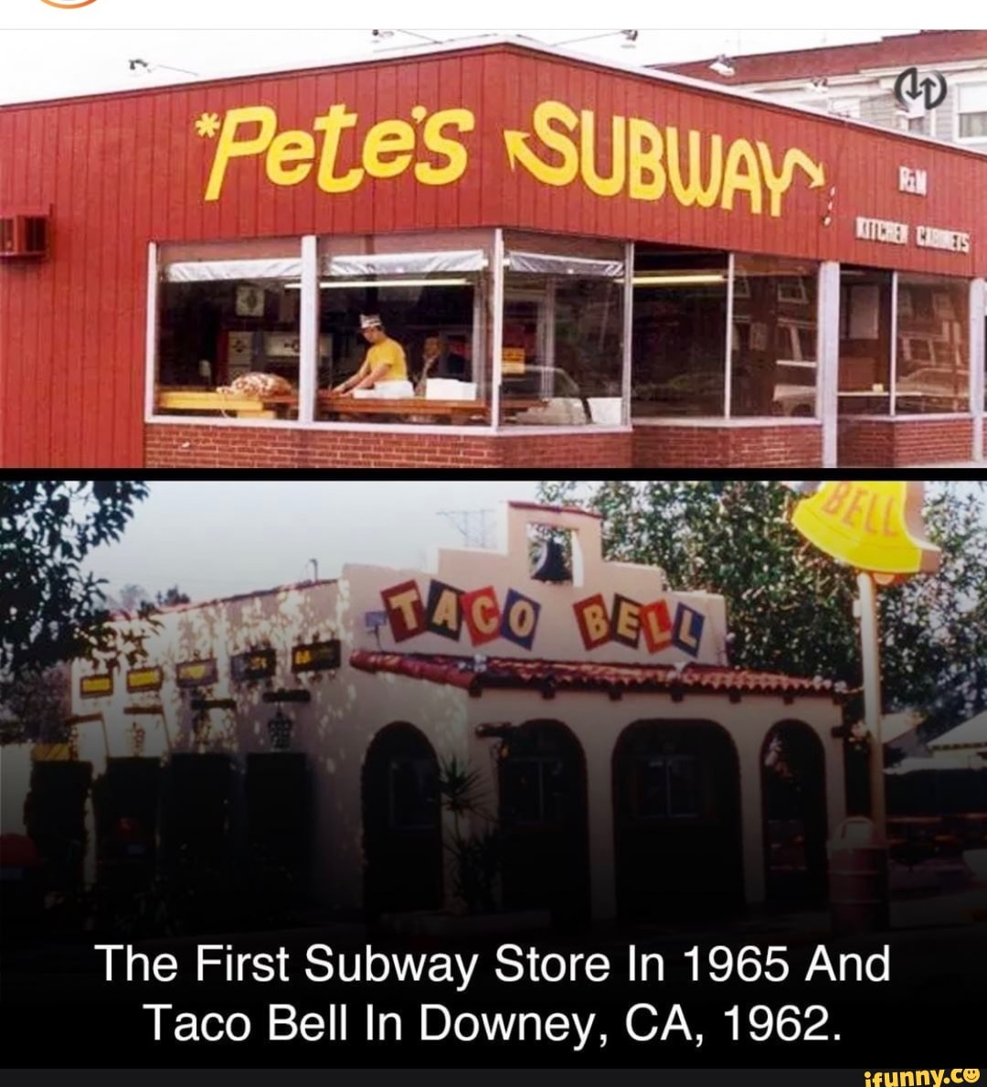 The First Subway Store In 1965 And Taco Bell In Downey, CA, 1962. - iFunny
