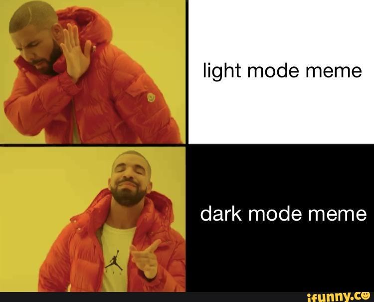 Light mode meme dark mode meme - iFunny