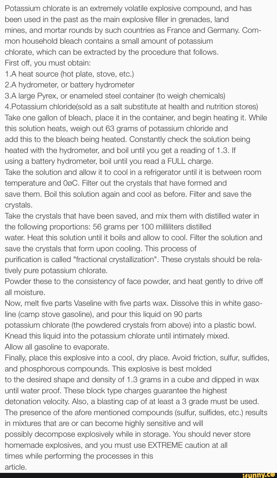 Potassium chlorate is an extremely volatile explosive compound, and has ...