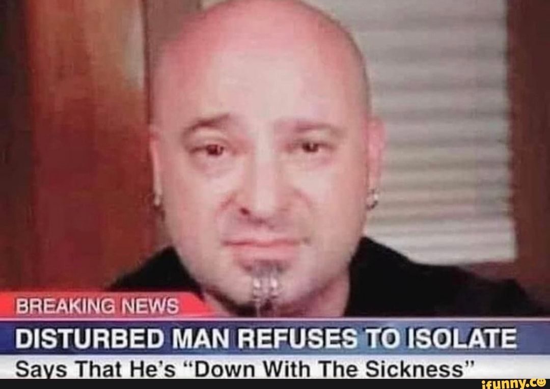 BREAKING NEWS DISTURBED MAN REFUSES TO ISOLATE Savs That He's "Down ...