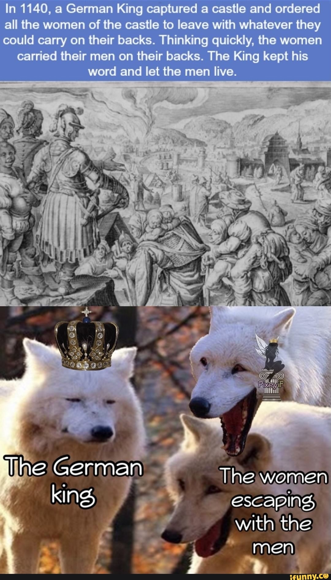 In 1140, a German King captured a castle and ordered all the women of ...