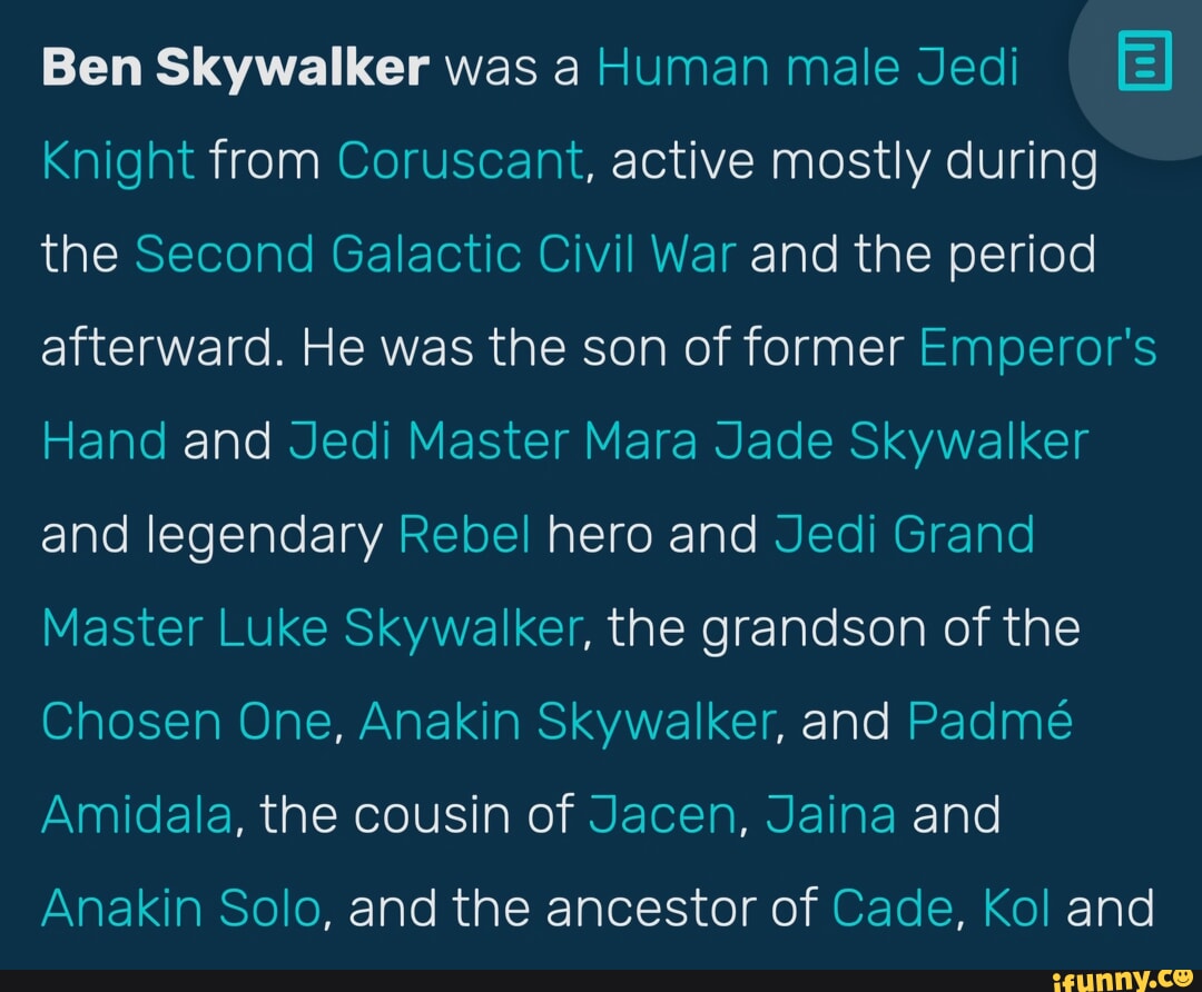 Ben Skywalker was a Human male Jedi Knight from Coruscant, active ...