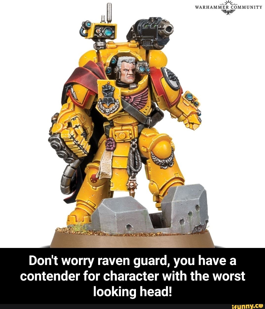 Don't worry raven guard, you have a contender for character with the ...