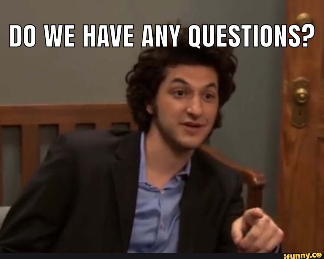 DO WE HAVE ANY QUESTIONS? - iFunny Brazil
