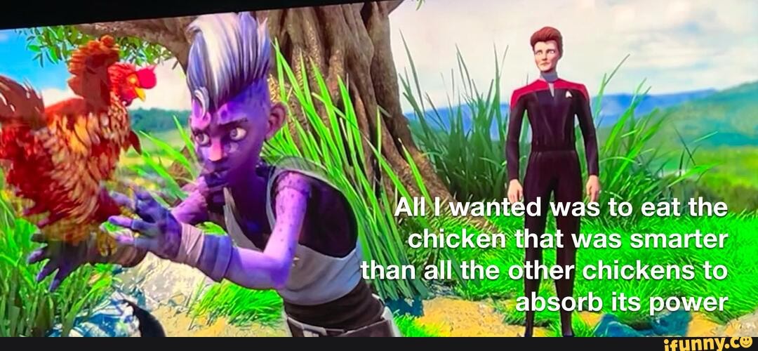 All I wanted was to eat the chicken that was smarter than all the other ...