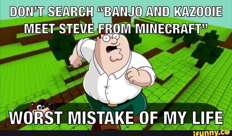 DON'T SEARCH "BANJO AND KAZOOIE MEET STEVE FROM MINECRAFT"' WORST ...