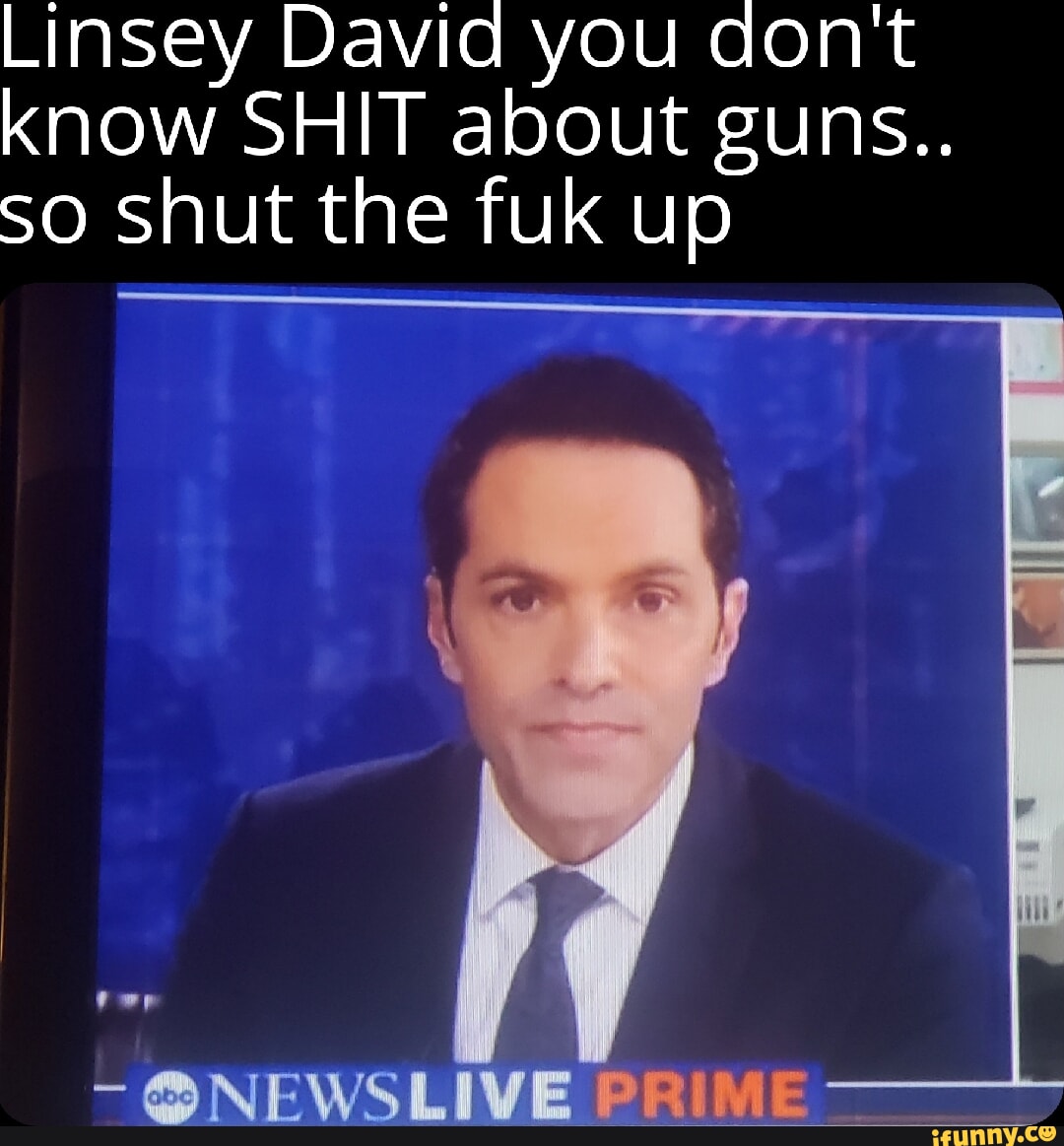 Linsey David you don't know SHIT about guns.. so shut the fuk up NEWS ...