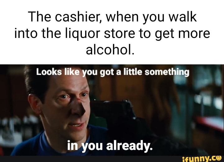 Liqourstore memes. Best Collection of funny Liqourstore pictures on iFunny