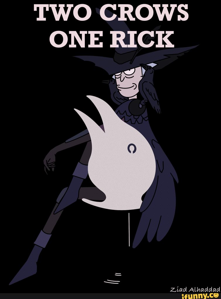 A parody/shitpost/meme - TWO CROW ONE RICK - iFunny