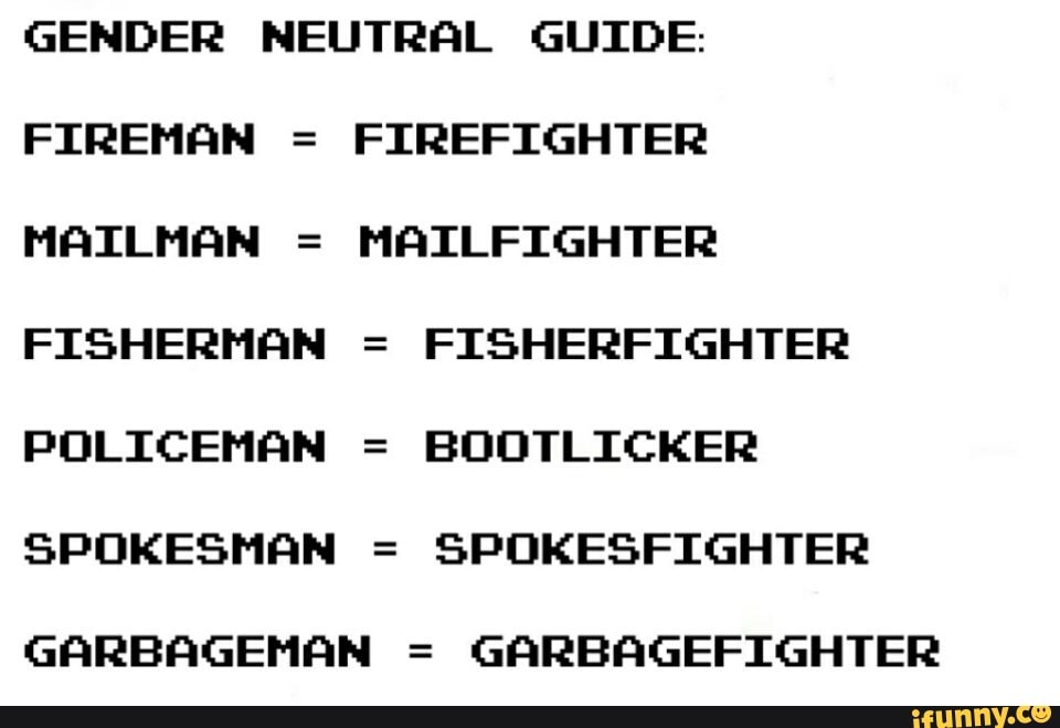 GENDER NEUTRAL GUIDE: FIREMAN = FIREFIGHTER MAILMAN = MAILFIGHTER ...