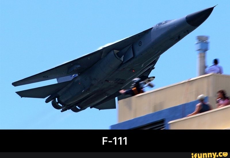 F111 memes. Best Collection of funny F111 pictures on iFunny