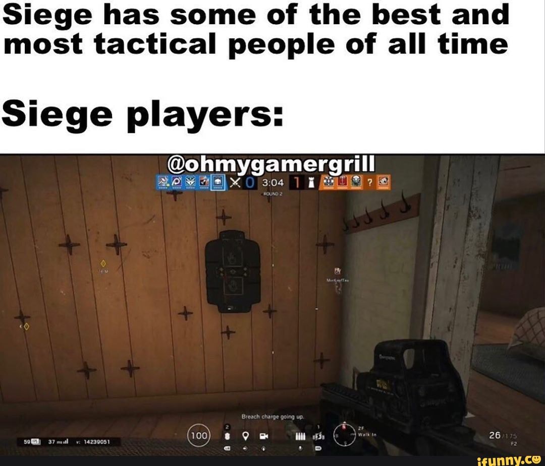 Siege has some of the best and most tactical people of all time Siege ...