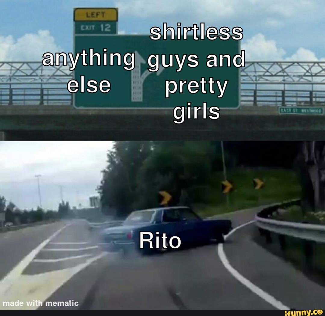 Shirtless anything guys and else pretty girls Rito - iFunny