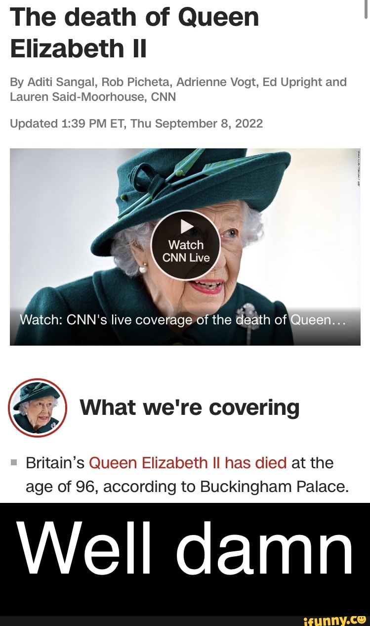 The death of Queen Elizabeth Il By Aditi Sangal, Rob Picheta, Adrienne ...