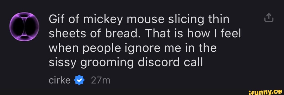 Gif of mickey mouse slicing thin sheets of bread. That is how I feel ...