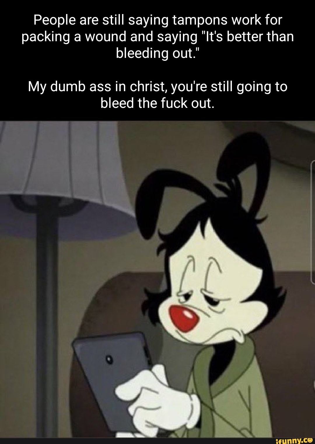 People are still saying tampons work for packing a wound and Saying "It ...