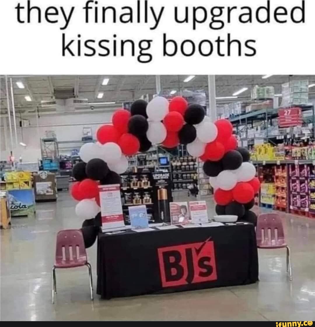 They finally upgraded kissing booths - iFunny
