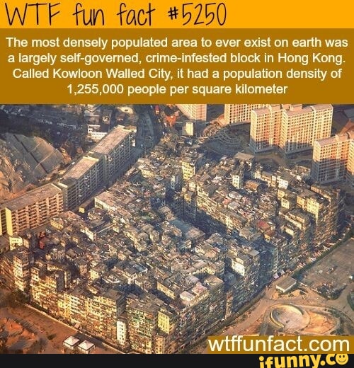 Fun tact 5250 The most densely populated area to ever exist on earth ...