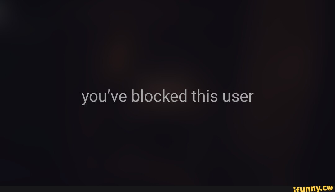 Blocked memes. Best Collection of funny Blocked pictures on iFunny