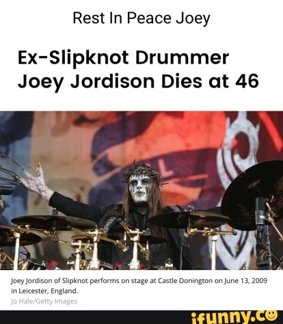 Rest In Peace Joey Ex-Slipknot Drummer Joey Jordison Dies at 46 forms ...