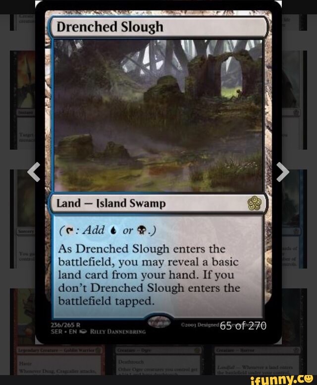 (sland I Add or As I Drenched Slough enters the battlefield, you may ...