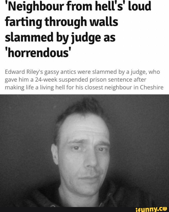Neighbour from hell's loud farting through walls slammed by judge as ...