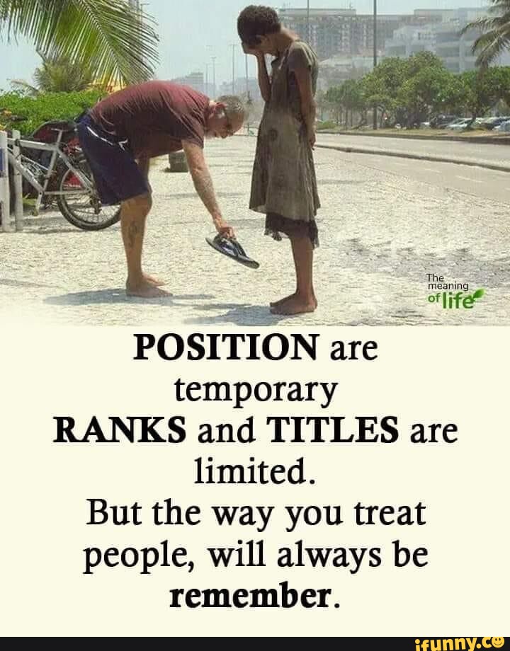 POSITION are temporary RANKS and TITLES are limited. But the way you ...
