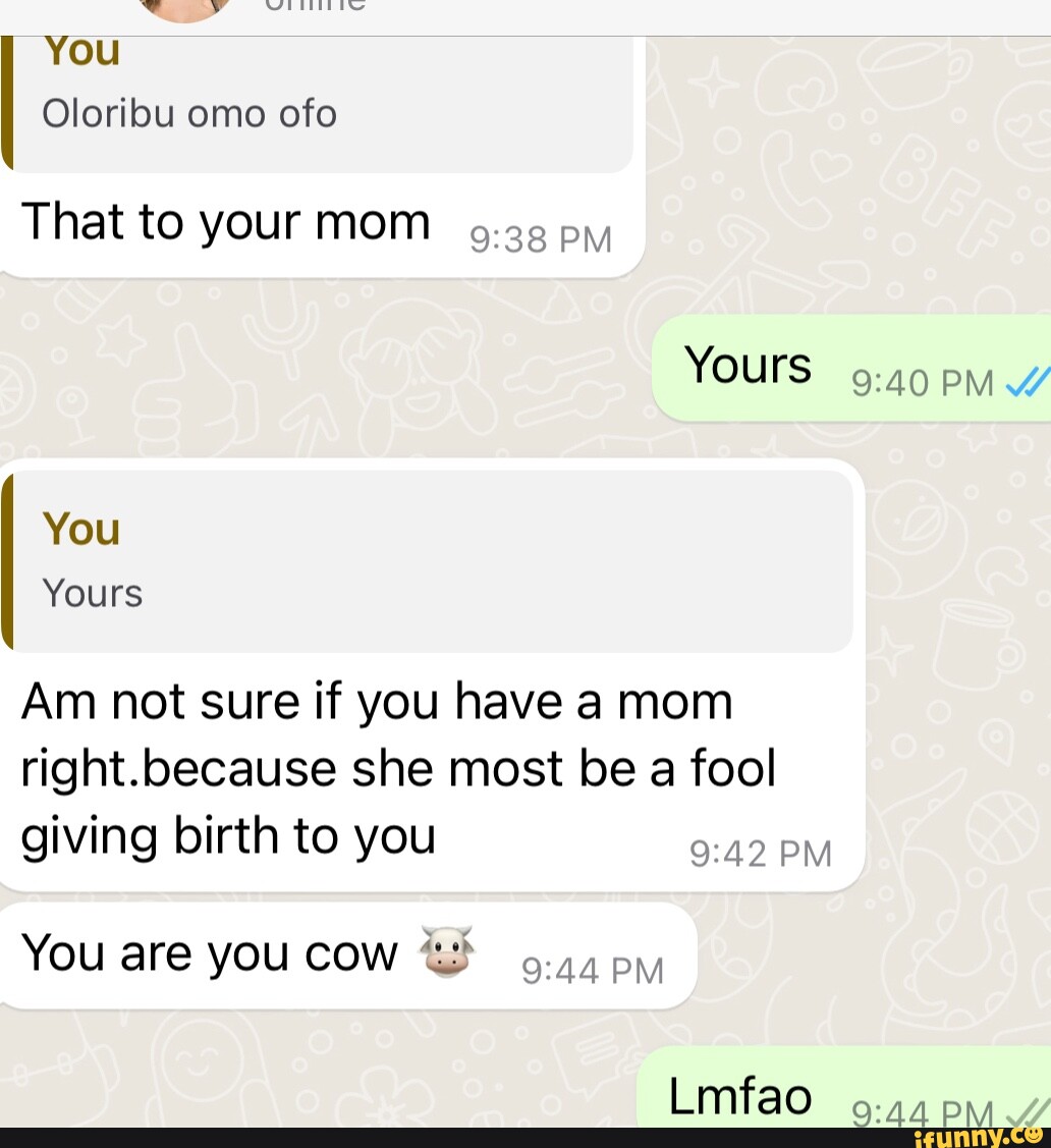 You Oloribu ome ofo That to your MOM pay YOUS You Yours Am not sure if ...