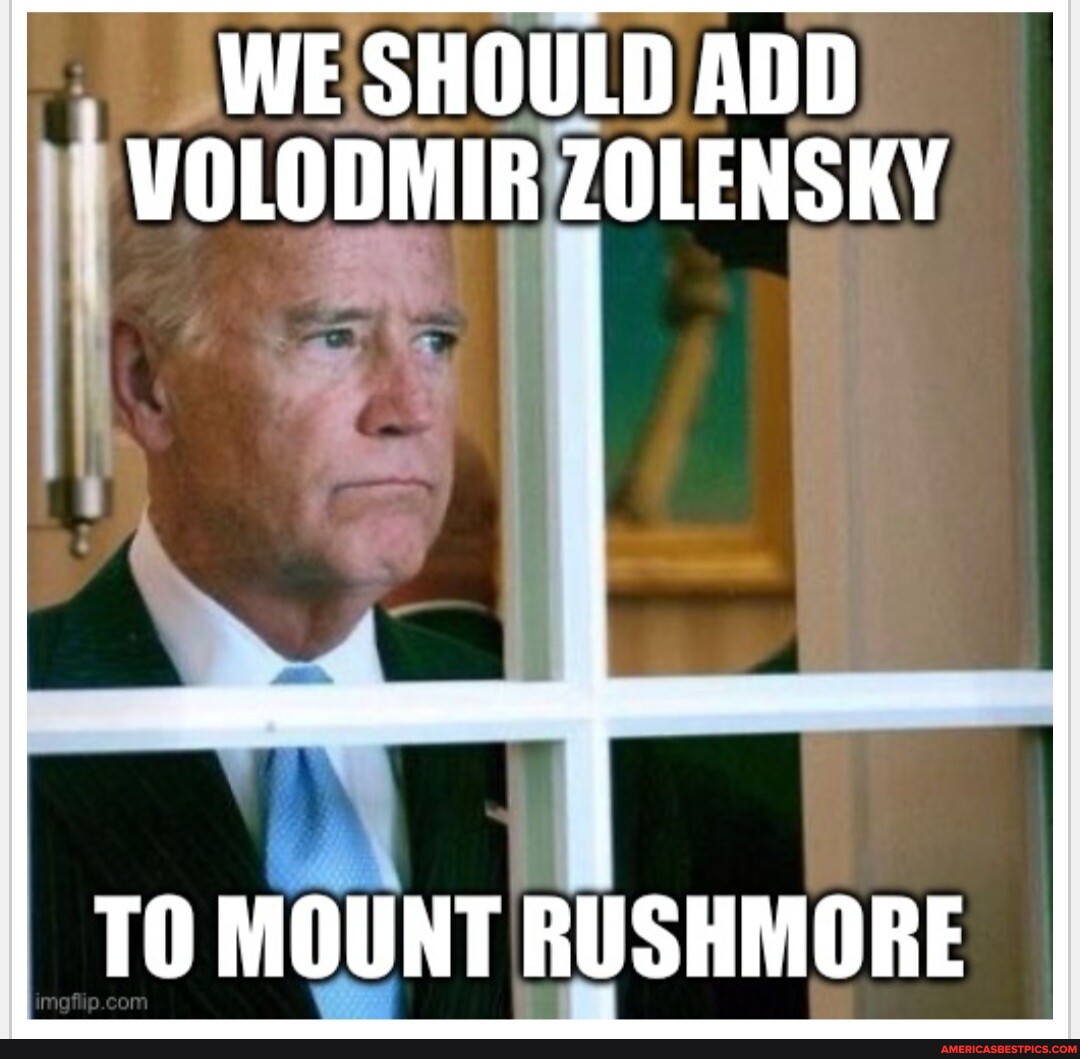 WE SHOULD ADD VOLODMIR ZOLENSKY TO MOUNT RUSHMORE - America’s best pics ...