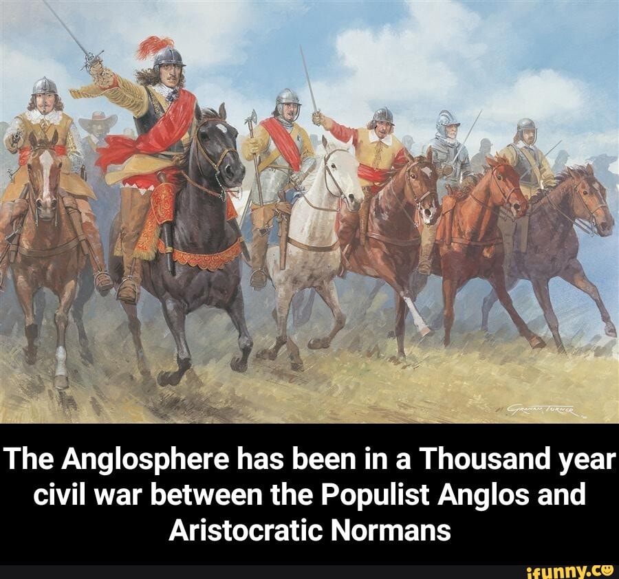 The Anglosphere has been in a Thousand year civil war between the ...
