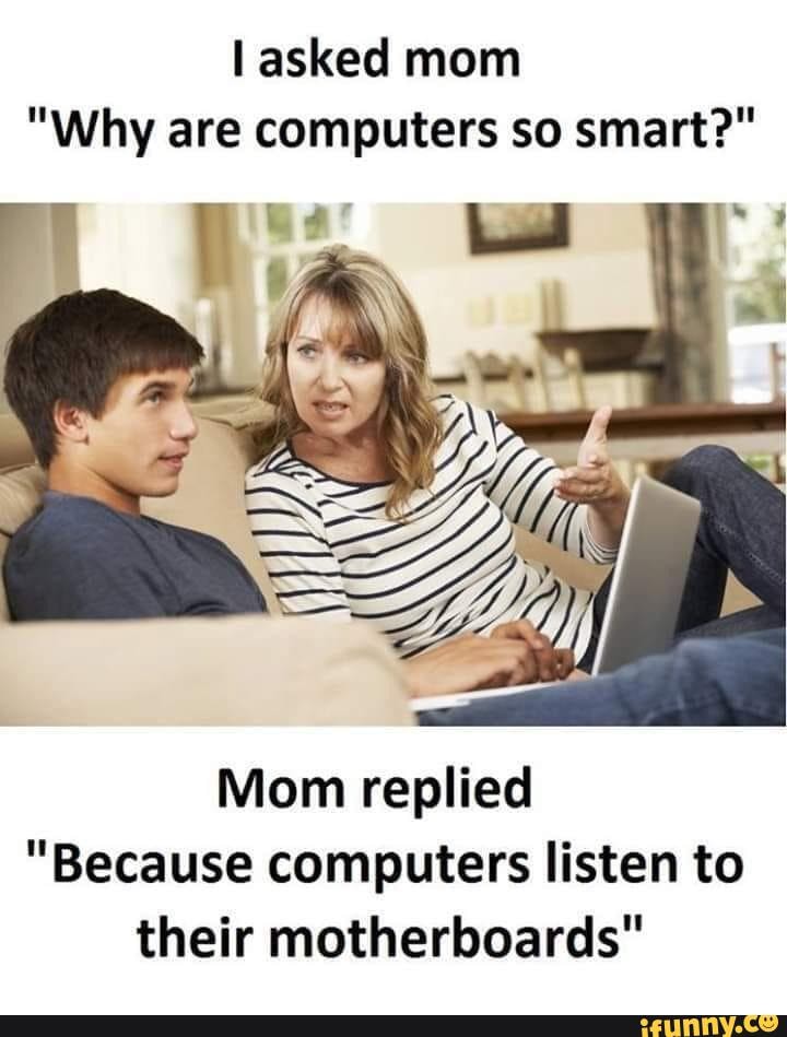 Motherboards memes. Best Collection of funny Motherboards pictures on ...