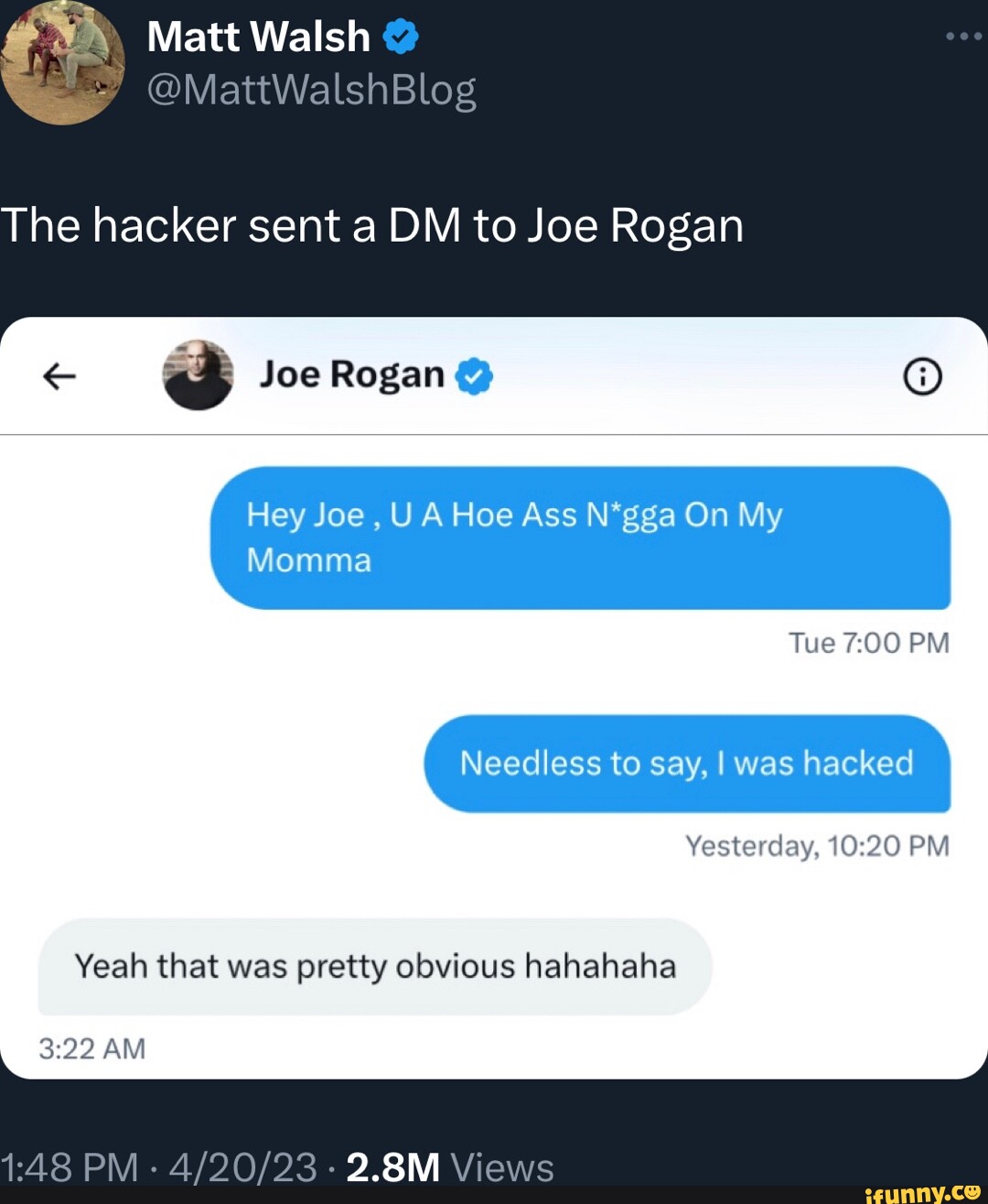 Matt Walsh The hacker sent a DM to Joe Rogan Joe Rogan Hey Joe , U A ...