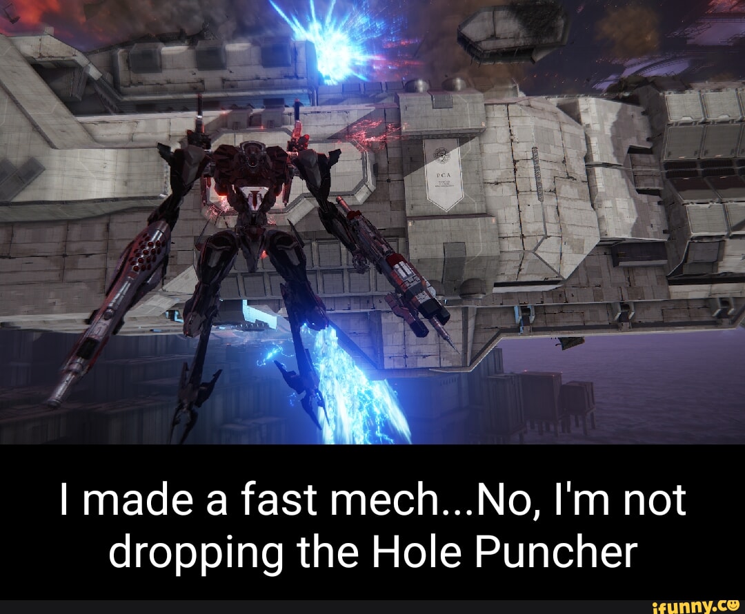 I made a fast mech...No, I'm not dropping the Hole Puncher - iFunny
