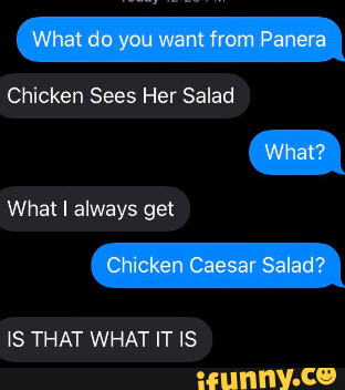 What do you vant Panera Chicken Sees Her Salad What I always get ...