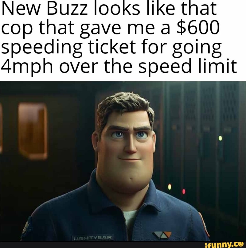 New Buzz looks like cop that gave me a $600 speeding ticket for going ...