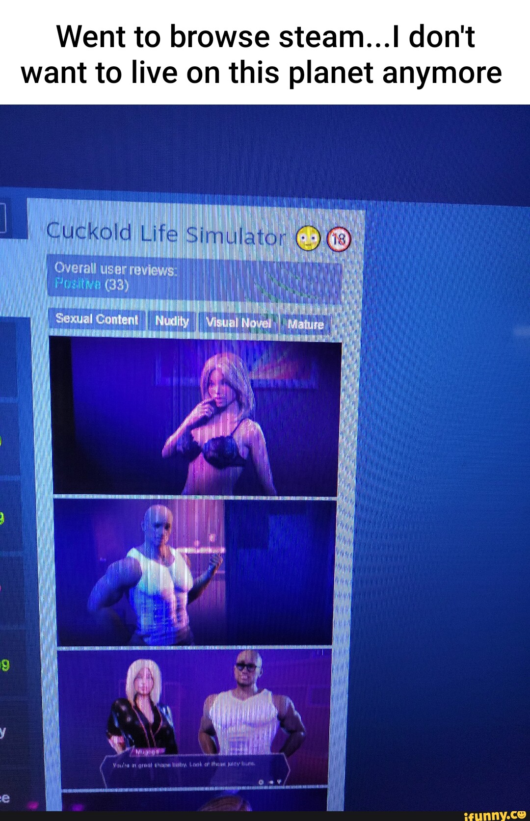 Went to browse steam...] don't want to live on this planet anymore ...