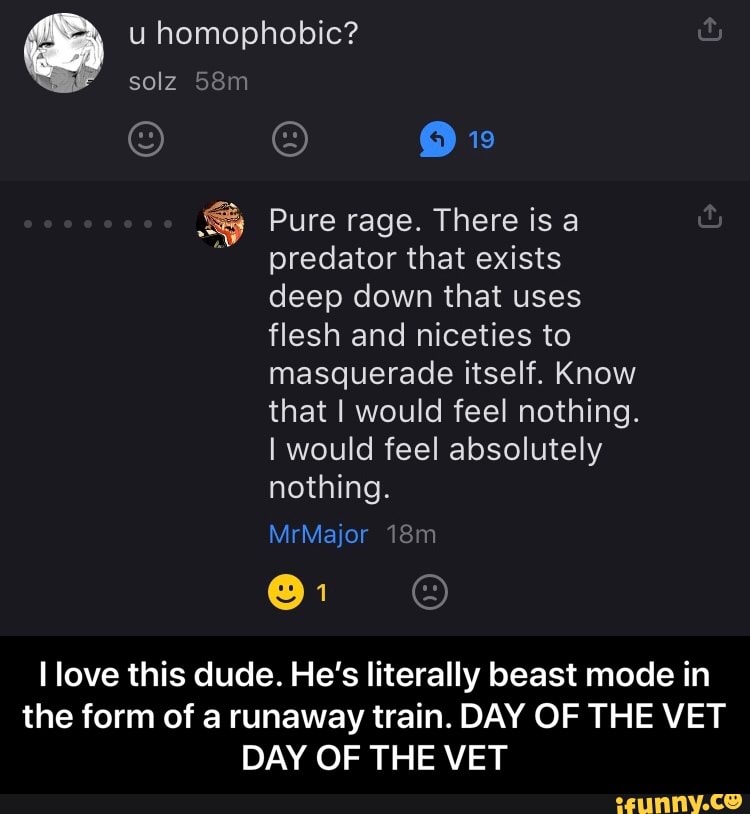 GS Pure rage. There is a predator that exists deep down that uses flesh ...