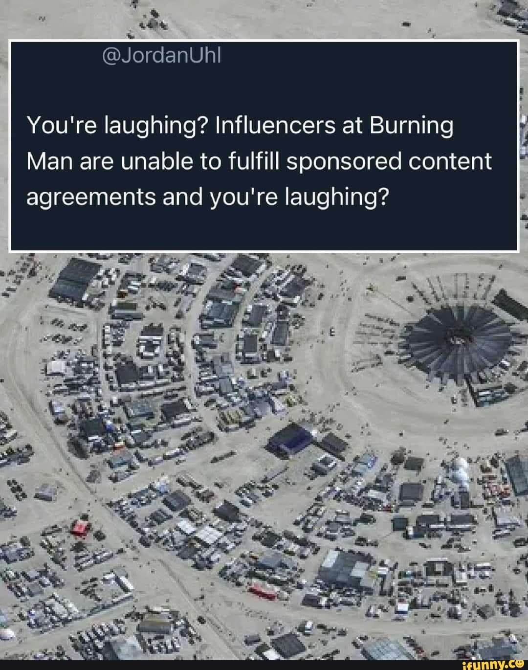 @JordanUhl You're laughing? Influencers at Burning Man are unable to ...